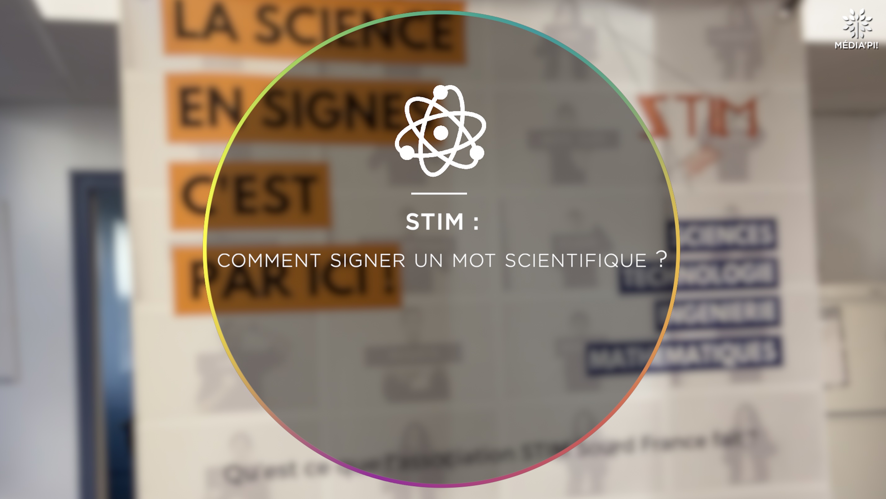 STIM : comment signer un mot scientifique ? - Médiapi